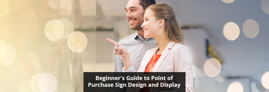 Beginner's Guide to Point of Purchase Sign Design and Display