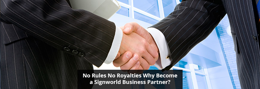 No Rules, No Royalties: Why Become a Signworld Business Partner?