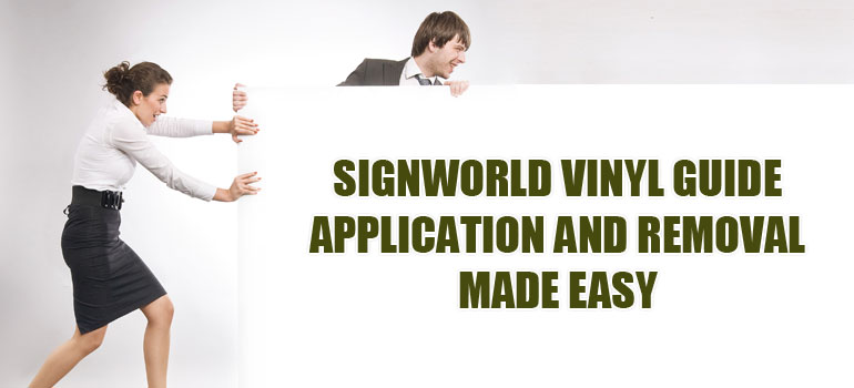 Signworld Vinyl Guide: Application and Removal Made Easy - Signworld