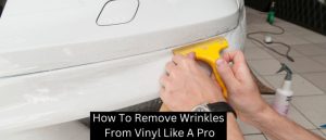 How To Remove Wrinkles From Vinyl Like A Pro - Signworld